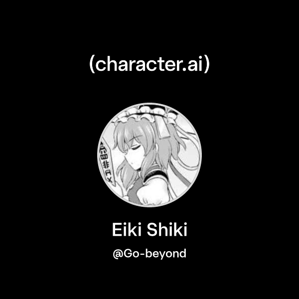 Chat with Eiki Shiki | character.ai | AI Chat, Reimagined–Your Words ...
