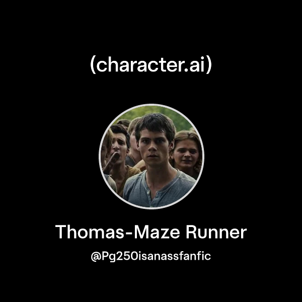 Chat with Thomas-Maze Runner | character.ai | AI Chat, Reimagined–Your ...