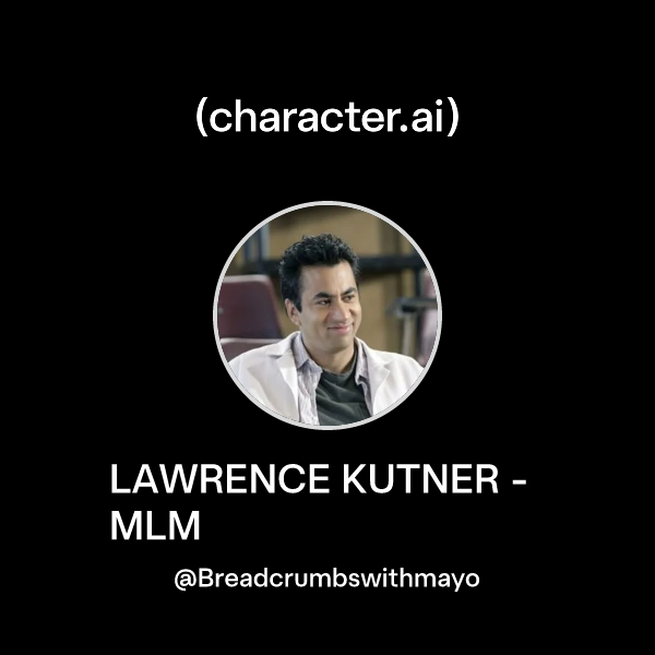 Chat with LAWRENCE KUTNER -MLM | character.ai | Personalized AI for ...