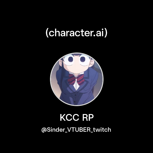 Chat with KCC RP | character.ai | Personalized AI for every moment of your day