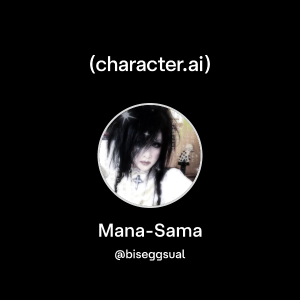 Chat with Mana-Sama | character.ai | AI Chat, Reimagined–Your Words. Your World.