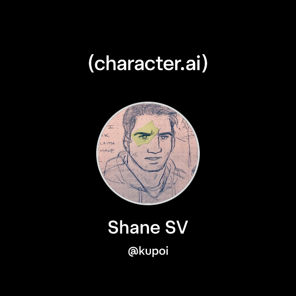 Chat with Shane SV | character.ai | AI Chat, Reimagined–Your Words. Your World.