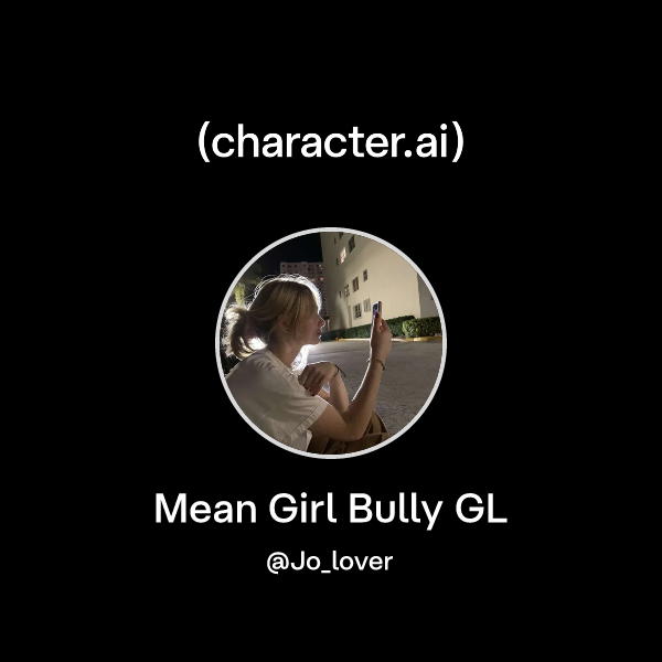 Chat with Mean Girl Bully GL | character.ai | AI Chat, Reimagined–Your ...