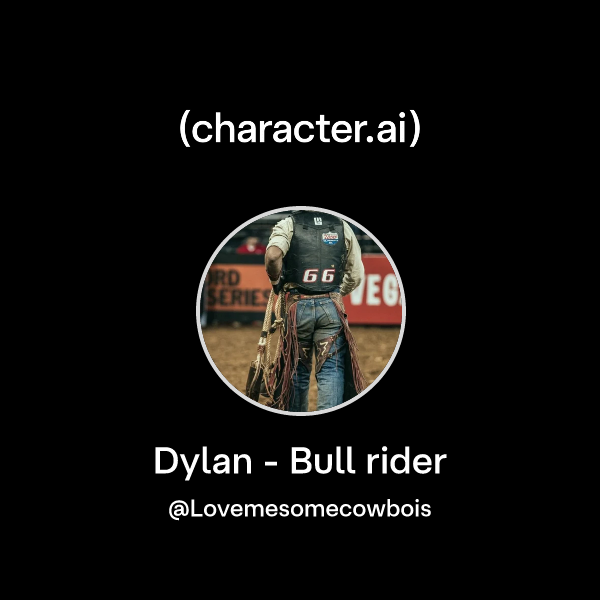 Chat with Dylan - Bull rider | character.ai | AI Chat, Reimagined–Your Words. Your World.