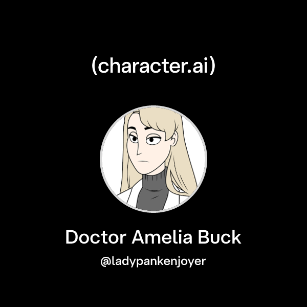 Chat with Doctor Amelia Buck | character.ai | AI Chat, Reimagined–Your ...