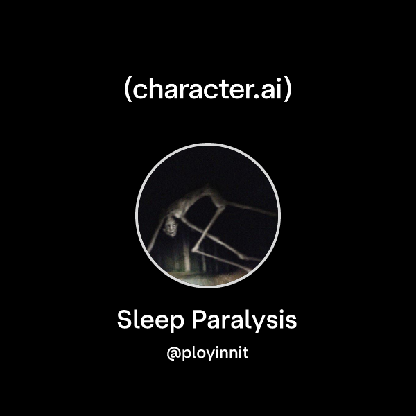 Chat with Sleep Paralysis | character.ai | AI Chat, Reimagined–Your ...