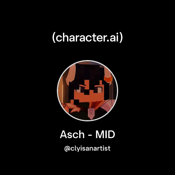 Chat with Asch - MID | character.ai | AI Chat, Reimagined–Your Words ...