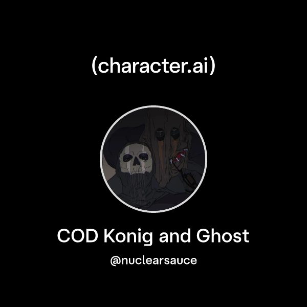 Chat with COD Konig and Ghost | character.ai | Personalized AI for ...