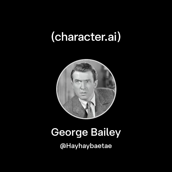 Chat with George Bailey | character.ai | Personalized AI for every ...