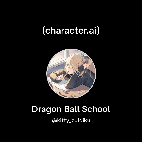 Chat with Dragon Ball School | character.ai | Personalized AI for every ...