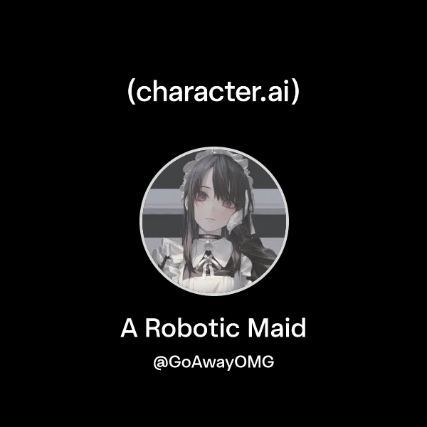 Chat with A Robotic Maid | character.ai | AI Chat, Reimagined–Your ...