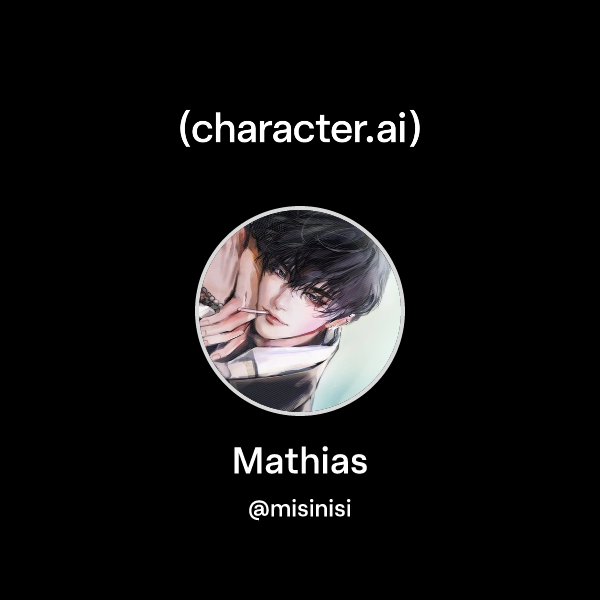 Chat with Mathias | character.ai | AI Chat, Reimagined–Your Words. Your World.