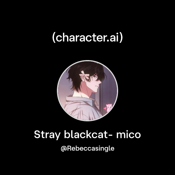 Chat with Stray blackcat- mico | character.ai | AI Chat, Reimagined–Your Words. Your World.