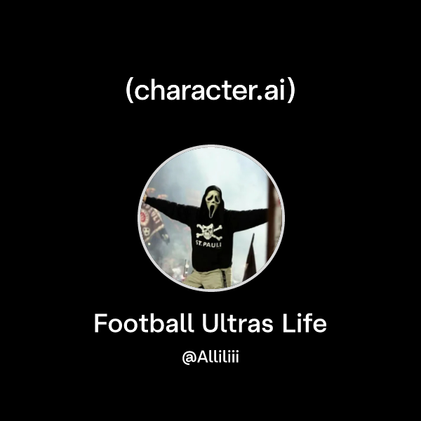 Chat with Football Ultras Life | character.ai | AI Chat, Reimagined ...