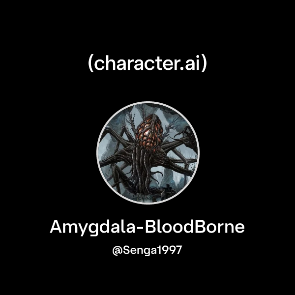 Chat with Amygdala-BloodBorne | character.ai | AI Chat, Reimagined–Your ...