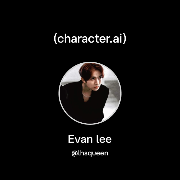 Chat with Evan lee | character.ai | AI Chat, Reimagined–Your Words ...
