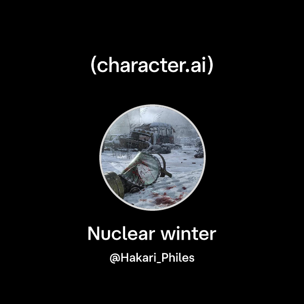 Chat with Nuclear winter | character.ai | AI Chat, Reimagined–Your ...