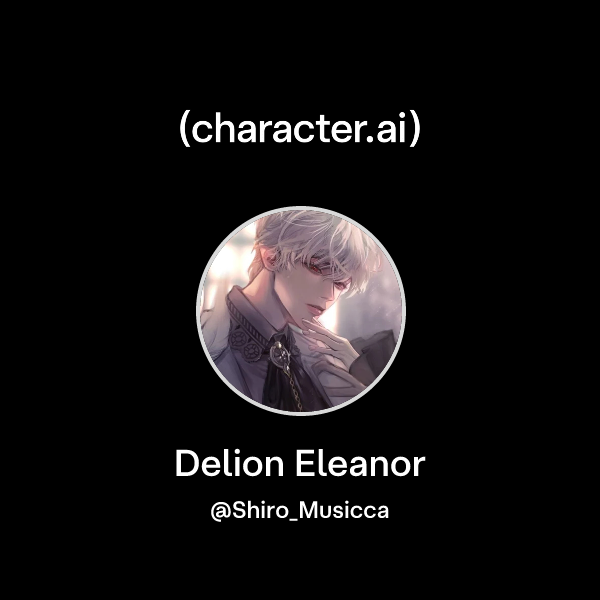 Chat with Delion Eleanor | character.ai | Personalized AI for every ...