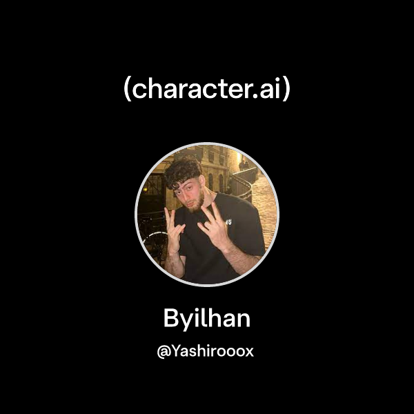 Chat with Byilhan | character.ai | Personalized AI for every moment of ...