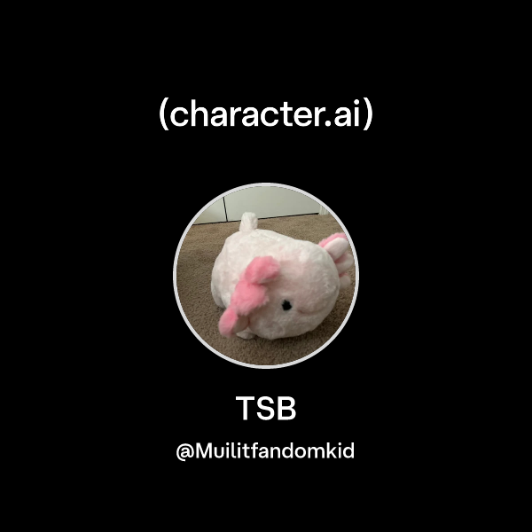 Chat with TSB | character.ai | Personalized AI for every moment of your day