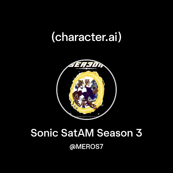 Chat with Sonic SatAM Season 3 | character.ai | AI Chat, Reimagined ...