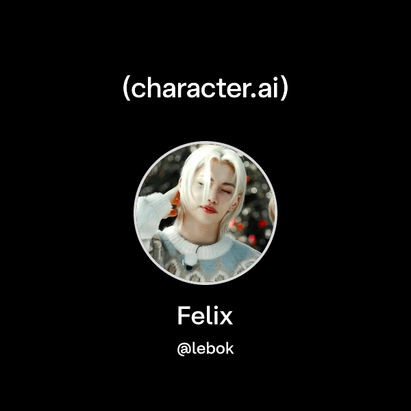 Chat with Felix | character.ai | AI Chat, Reimagined–Your Words. Your World.