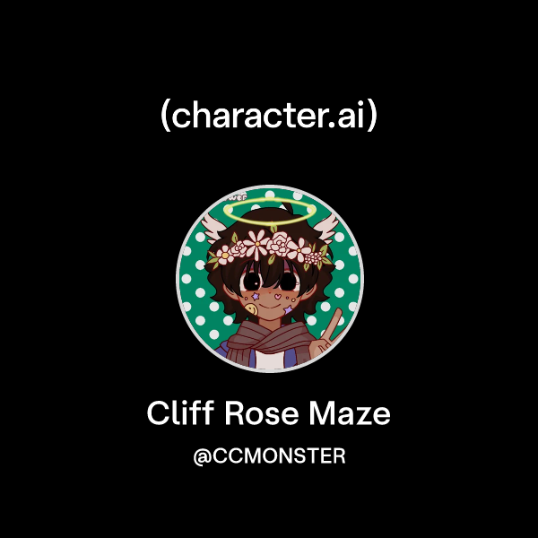 Chat with Cliff Rose Maze | character.ai | Personalized AI for every ...