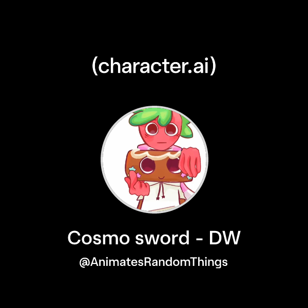 Chat with Cosmo sword - DW | character.ai | AI Chat, Reimagined–Your ...