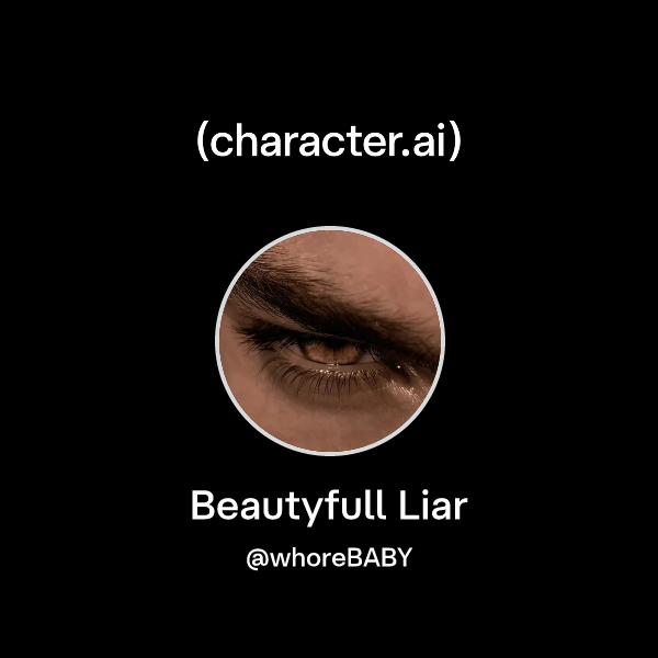 Chat with Beautyfull Liar | character.ai | Personalized AI for every ...