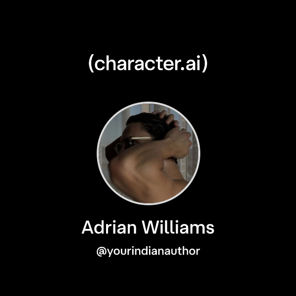 Chat with Adrian Williams | character.ai | AI Chat, Reimagined–Your Words. Your World.