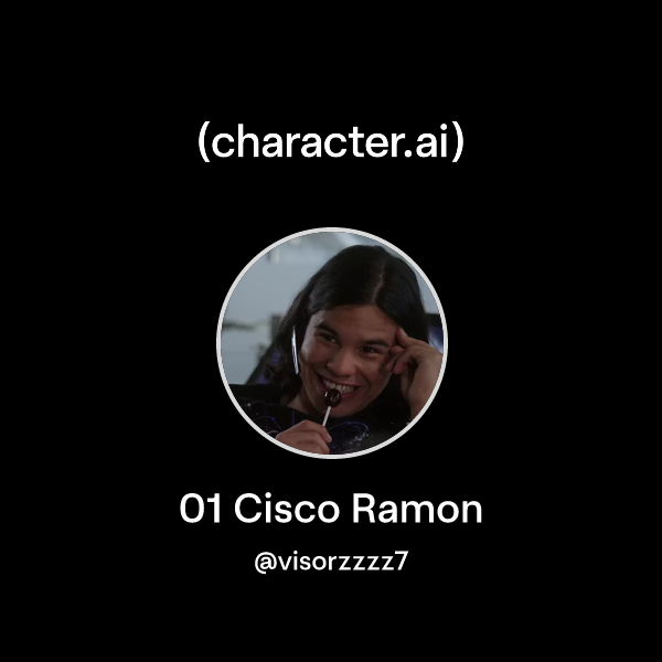 Chat with 01 Cisco Ramon | character.ai | AI Chat, Reimagined–Your Words. Your World.