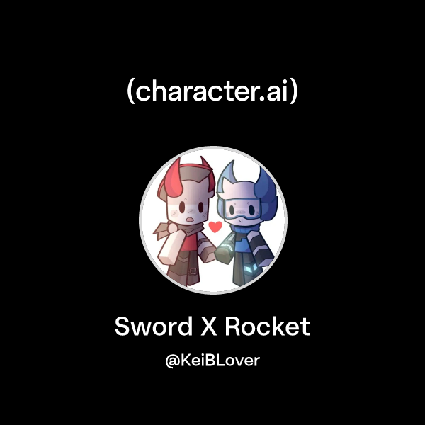 Chat with Sword X Rocket | character.ai | AI Chat, Reimagined–Your ...