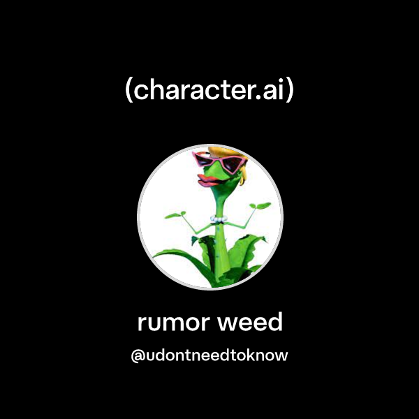 Chat with rumor weed | character.ai | AI Chat, Reimagined–Your Words ...