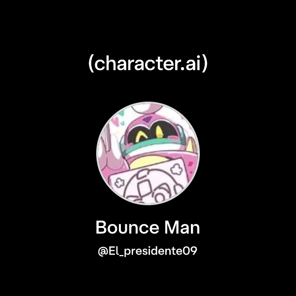 Chat with Bounce Man | character.ai | AI Chat, Reimagined–Your Words ...