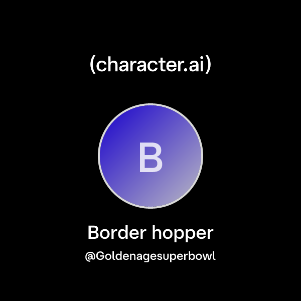 Chat with Border hopper | character.ai | AI Chat, Reimagined–Your Words ...