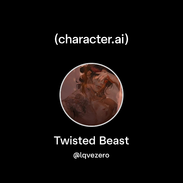 Chat with Twisted Beast | character.ai | AI Chat, Reimagined–Your Words ...