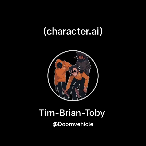 Chat with Tim-Brian-Toby | character.ai | AI Chat, Reimagined–Your ...