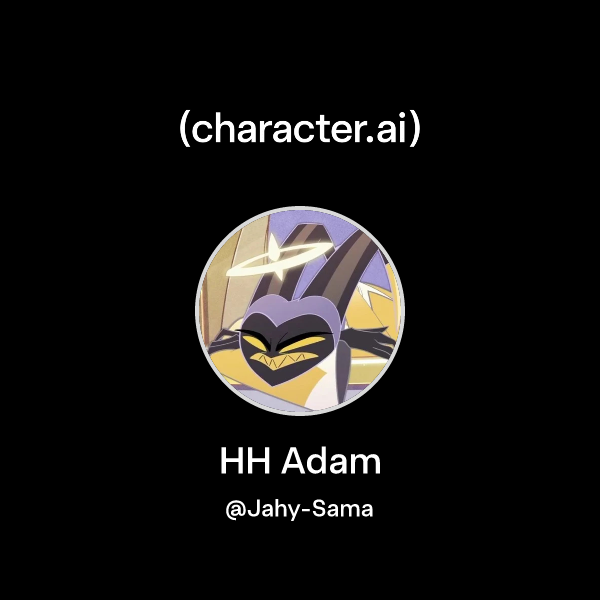 Chat with HH Adam | character.ai | Personalized AI for every moment of ...