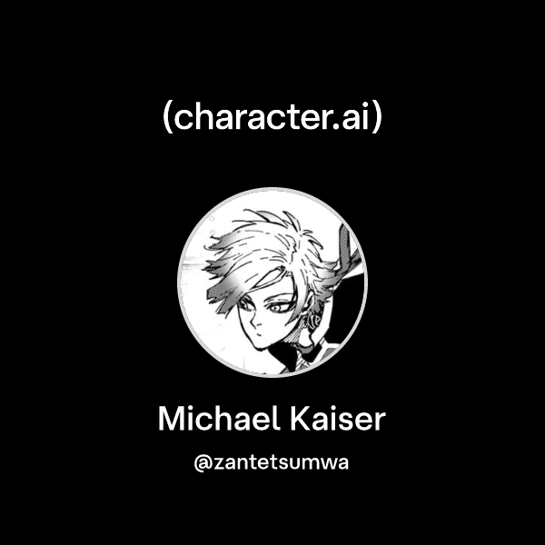Chat with Michael Kaiser | character.ai | AI Chat, Reimagined–Your ...