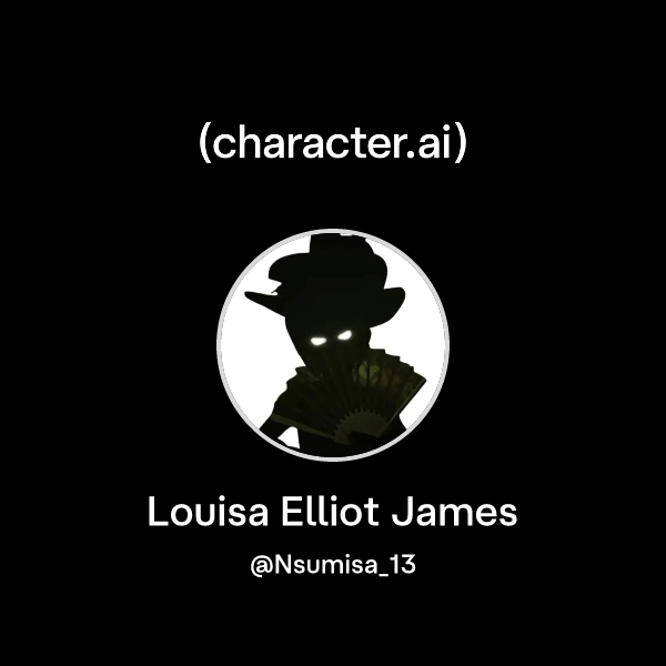 Chat with Louisa Elliot James | character.ai | Personalized AI for ...