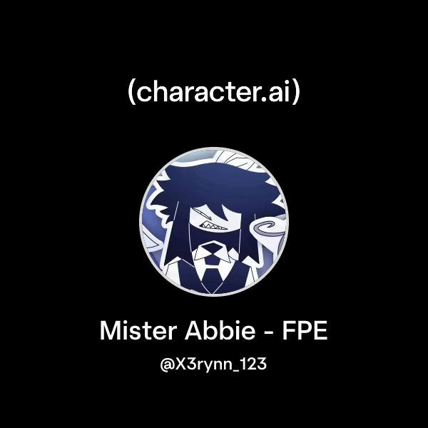 Chat with Mister Abbie - FPE | character.ai | AI Chat, Reimagined–Your ...