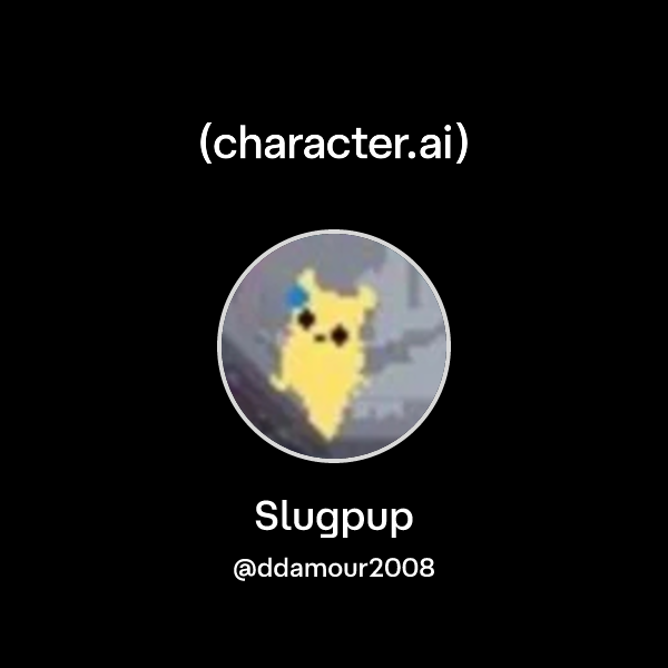 Chat with Slugpup | character.ai | Personalized AI for every moment of ...