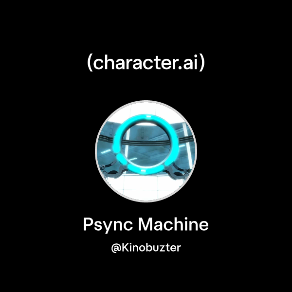 Chat with Psync Machine | character.ai | Personalized AI for every ...