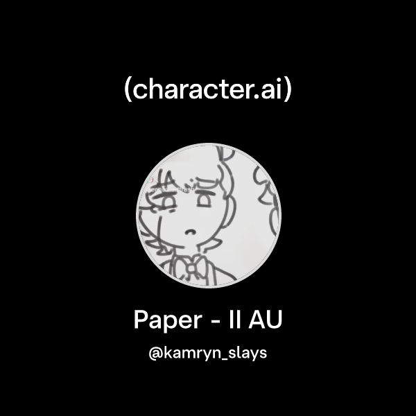 Chat with Paper - II AU | character.ai | AI Chat, Reimagined–Your Words ...