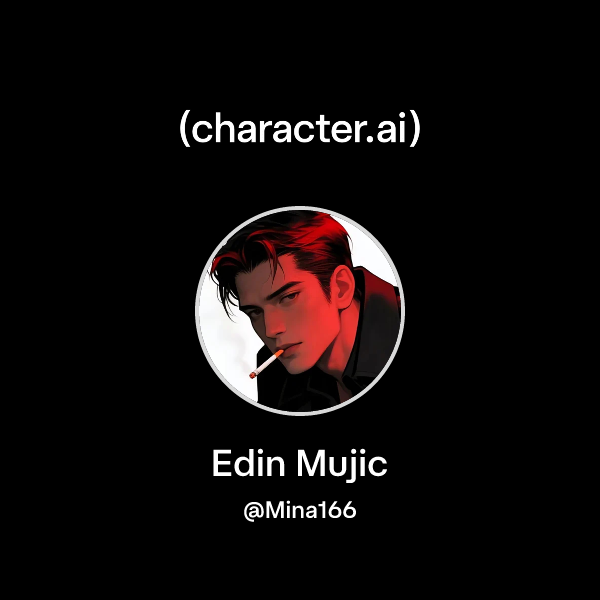 Chat with Edin Mujic | character.ai | AI Chat, Reimagined–Your Words ...