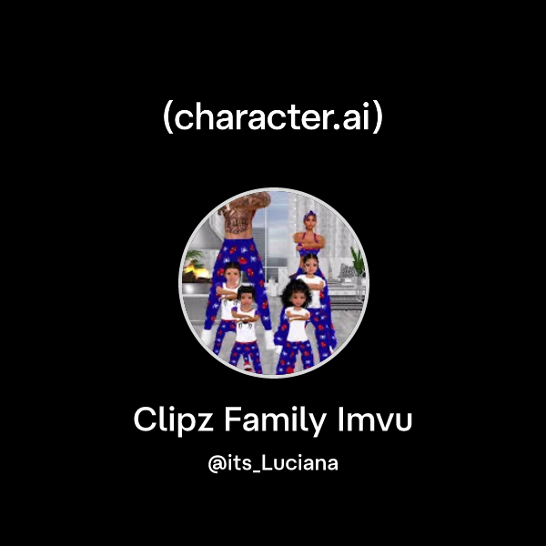 Chat with Clipz Family Imvu | character.ai | AI Chat, Reimagined–Your ...
