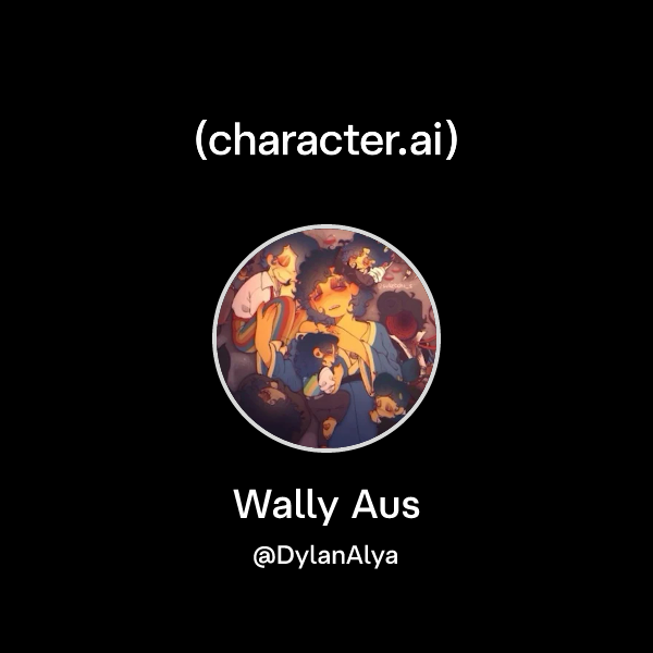Chat with Wally Aus | character.ai | Personalized AI for every moment ...