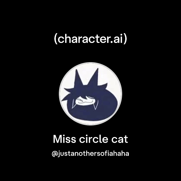 Chat with Miss circle cat | character.ai | AI Chat, Reimagined–Your ...