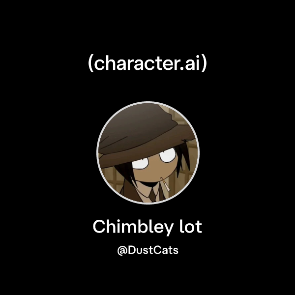 Chat with Chimbley lot | character.ai | Personalized AI for every ...