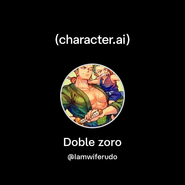Chat with Doble zoro | character.ai | AI Chat, Reimagined–Your Words ...